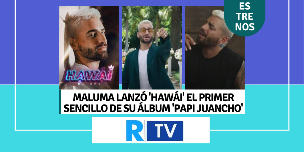 Maluma lanzó ‘Hawái’ el primer sencillo de su álbum ‘Papi Juancho ...